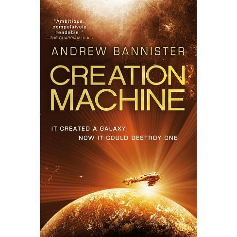 Creation Machine - (spin Trilogy) By Andrew Bannister (paperback) : Target