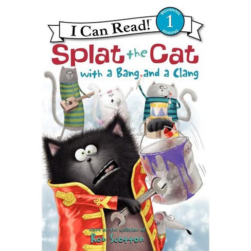 Splat The Cat With A Bang And A Clang - (i Can Read Level 1) By Rob ...