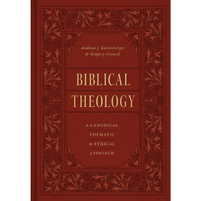 Biblical Theology - By Andreas J Köstenberger & Gregory Goswell ...