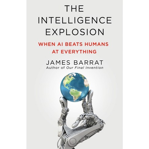 The Intelligence Explosion - By James Barrat (hardcover) : Target