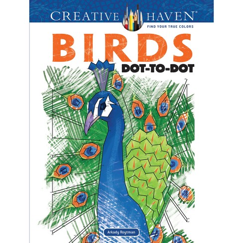 Creative Haven Birds Dot-to-dot Coloring Book - (adult Coloring Books ...