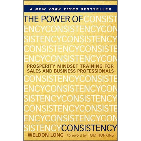 The Power Of Consistency - By Weldon Long (hardcover) : Target