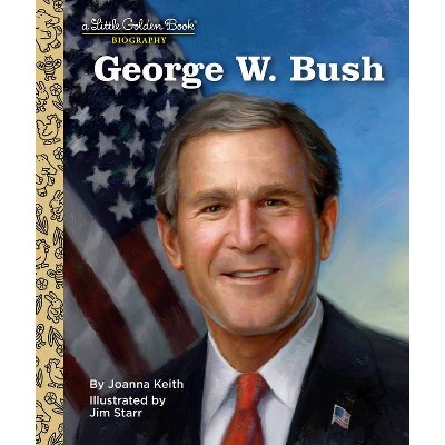 George W. Bush: A Little Golden Book Biography - By Joanna Keith ...