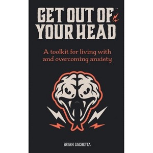 Get Out of Your Head - by Brian Sachetta (Paperback) : Target