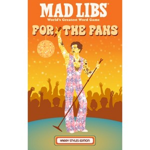Mad Libs: For the Fans: Harry Styles Edition - by Jennifer Fitterman ...