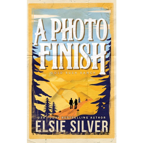 A Photo Finish - (gold Rush Ranch) By Elsie Silver (paperback) : Target