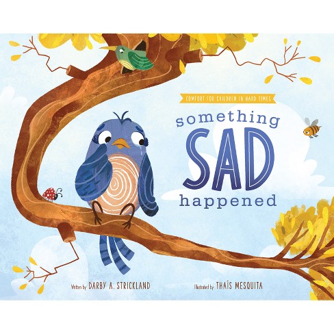 Something Sad Happened - (comfort For Children In Hard Times) By Darby ...