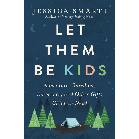 Let Them Be Kids - By Jessica Smartt (paperback) : Target