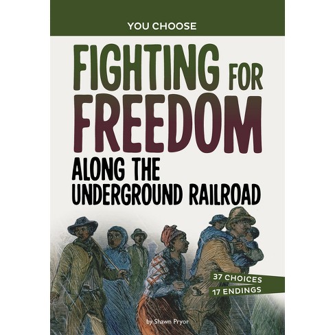Fighting For Freedom Along The Underground Railroad - (you Choose ...