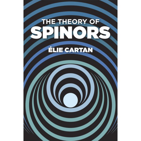 The Theory Of Spinors - (dover Books On Mathematics) By Élie Cartan ...