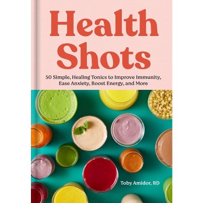 Health Shots - By Toby Amidor (hardcover) : Target