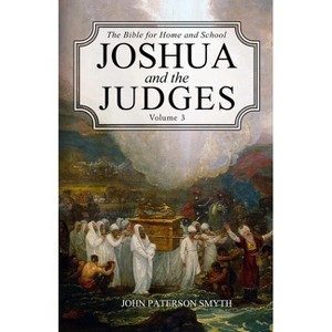 Joshua and the Judges - by John Paterson Smyth (Paperback) : Target