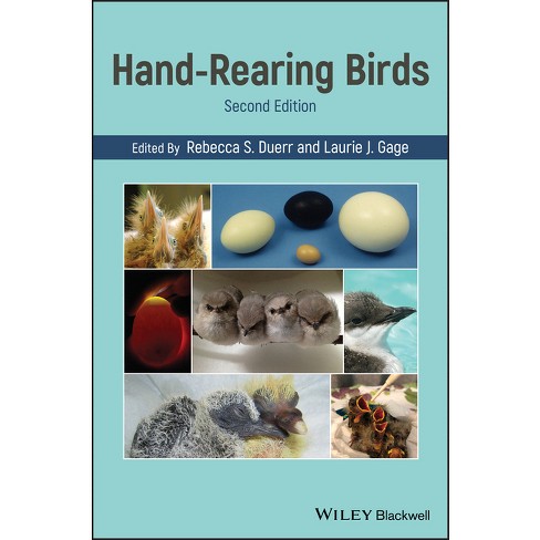 Hand-rearing Birds - By Rebecca S Duerr & Laurie J Gage (hardcover ...