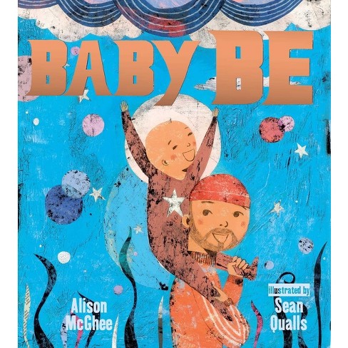 Baby Be - By Alison Mcghee (hardcover) : Target