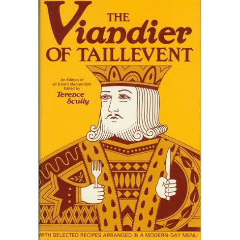 Viandier Of Taillevent - By Terrence Scully (hardcover) : Target