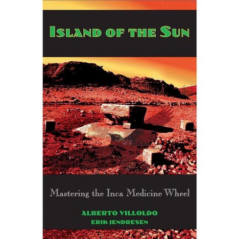 Island Of The Sun - By Alberto Villoldo & Erik Jendresen (paperback ...