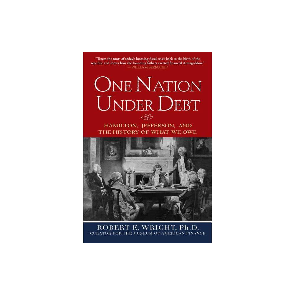 ISBN 9780071543934 - One Nation Under Debt: Hamilton, Jefferson, and ...