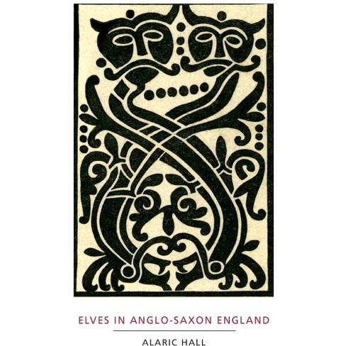 Elves In Anglo-saxon England - (anglo-saxon Studies) By Alaric Hall ...