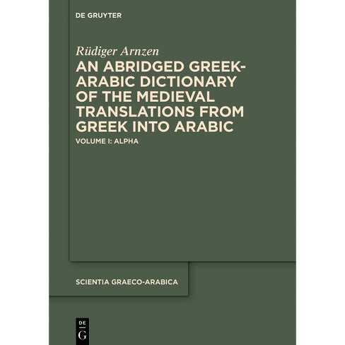 An Abridged Greek-arabic Dictionary Of The Medieval Translations From ...