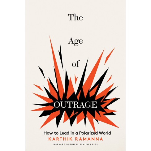 The Age Of Outrage - By Karthik Ramanna (hardcover) : Target