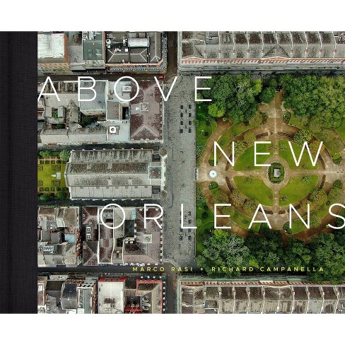 Above New Orleans - By Marco Rasi & Richard Campanella (hardcover) : Target