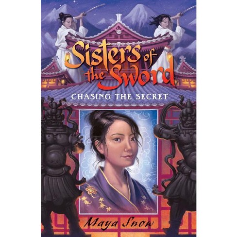 Sisters Of The Sword 2: Chasing The Secret - By Maya Snow (paperback) : Target