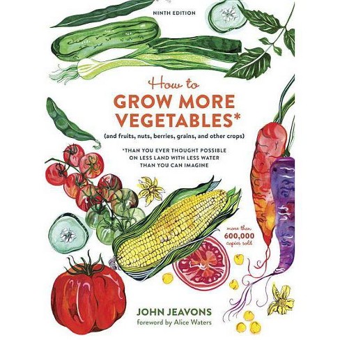 How To Grow More Vegetables, Ninth Edition - By John Jeavons (paperback ...