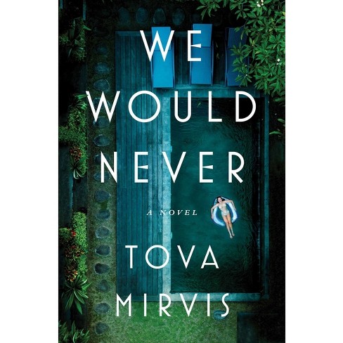 We Would Never - By Tova Mirvis (hardcover) : Target