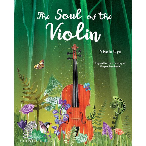 The Soul Of The Violin - By Nívola Úya Úya (hardcover) : Target