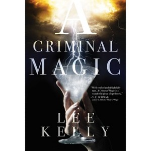 A Criminal Magic - by Lee Kelly (Paperback) : Target