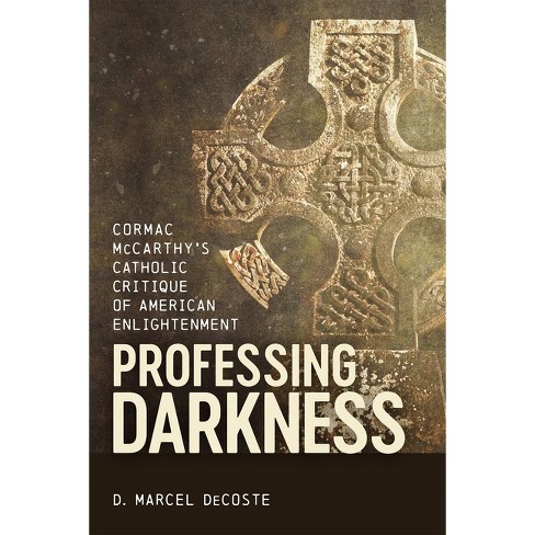 Professing Darkness - By D Marcel Decoste (hardcover) : Target