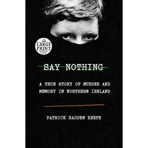 Say Nothing - Large Print By Patrick Radden Keefe (paperback) : Target