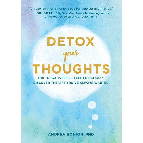 Detox Your Thoughts - By Andrea Bonior (hardcover) : Target