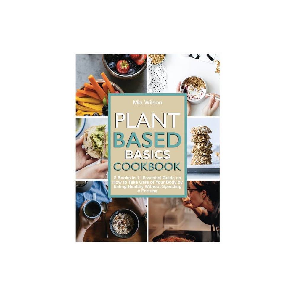 ISBN 9781802663365 - Plant Based Cookbook: Plant Based Basics Cookbook ...