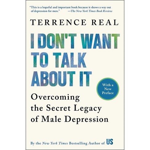 I Don't Want To Talk About It - By Terrence Real (paperback) : Target