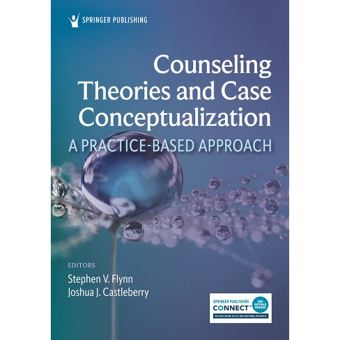 Counseling Theories And Case Conceptualization - By Stephen V Flynn ...