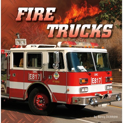 Fire Trucks - (Wild about Wheels) by Nancy Dickmann (Hardcover) : Target
