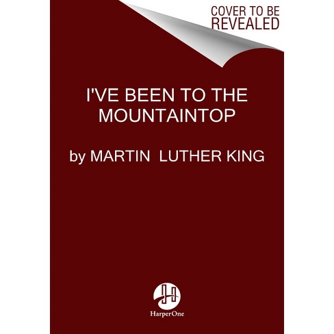 I've Been To The Mountaintop - (essential Speeches Of Dr. Martin Lut ...