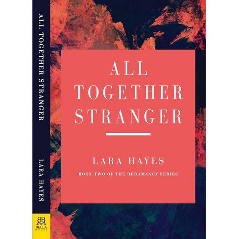 All Together Stranger - (redamancy) By Lara Hayes (paperback) : Target
