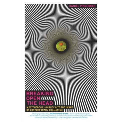 Breaking Open The Head - By Daniel Pinchbeck (paperback) : Target