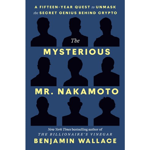 The Mysterious Mr. Nakamoto - By Benjamin Wallace (hardcover) : Target