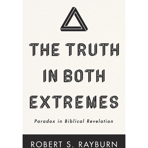 The Truth In Both Extremes - By Robert S Rayburn : Target