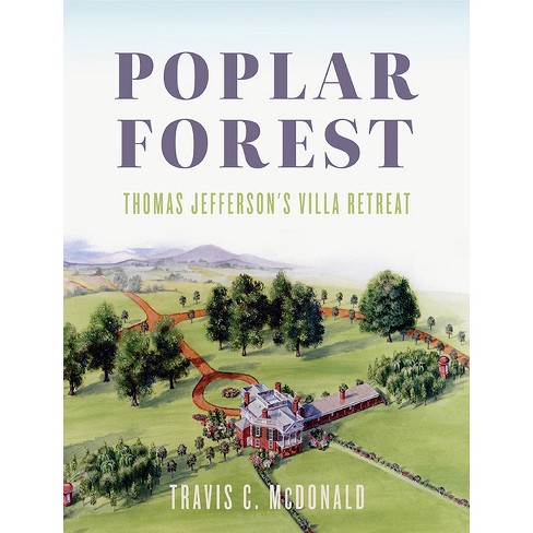 Poplar Forest - By Travis C Mcdonald (hardcover) : Target