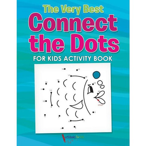 The Very Best Connect The Dots For Kids Activity Book - By Activibooks ...