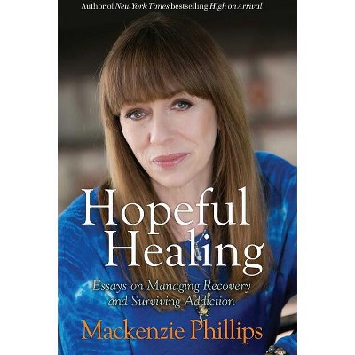Hopeful Healing - By Mackenzie Phillips (paperback) : Target