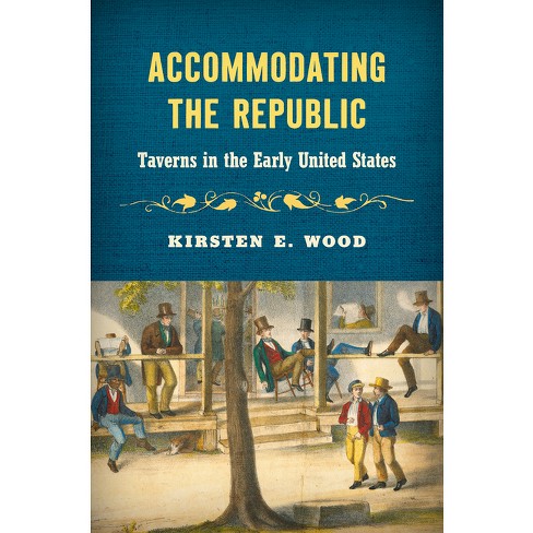Accommodating The Republic - By Kirsten E Wood : Target
