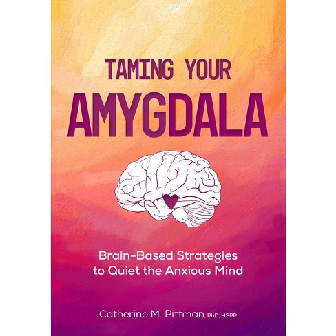 Taming Your Amygdala - By Catherine Pittman (paperback) : Target