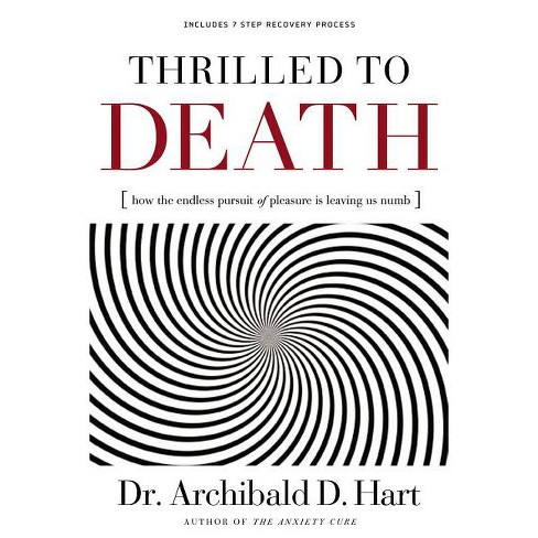 Thrilled To Death - By Archibald D Hart (paperback) : Target