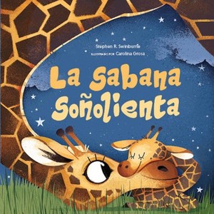 La Sabana Soñolienta - by Stephen R Swinburne (Board Book) : Target