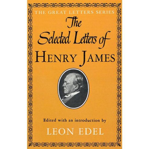 The Selected Letters Of Henry James - (paperback) : Target